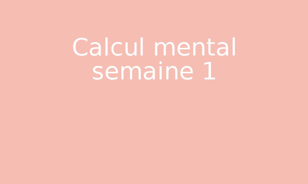 Calcul mental semaine 1 par Edumoov - jenseigne.fr