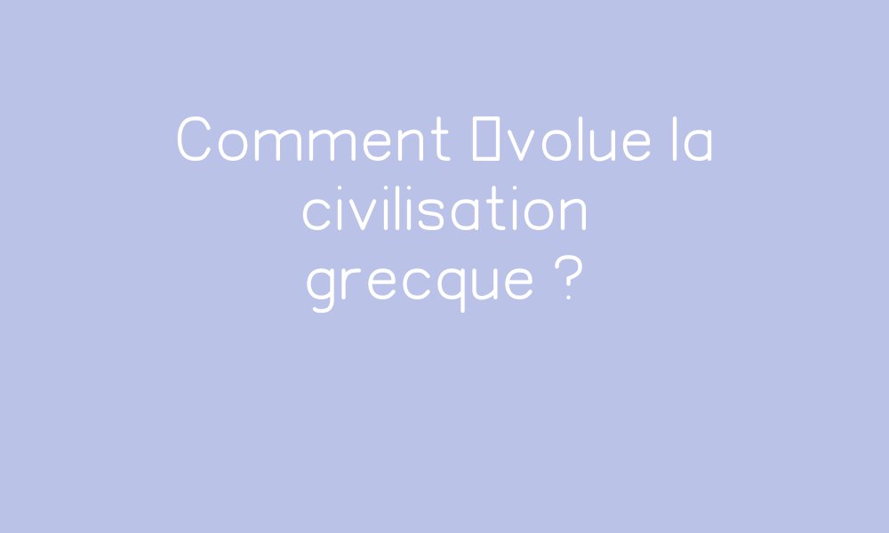 Comment évolue la civilisation grecque ? – PDF à imprimer par Pass ... Comment évolue la civilisation grecque ? – PDF à imprimer par Pass ...