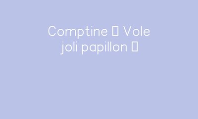 Comptine « Vole joli papillon » par Dessine-moi une histoire - jenseigne.fr