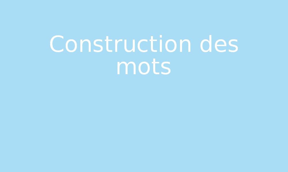 Construction des mots par Edumoov - jenseigne.fr