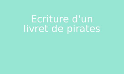 Ecriture d'un livret de pirates par Edumoov - jenseigne.fr