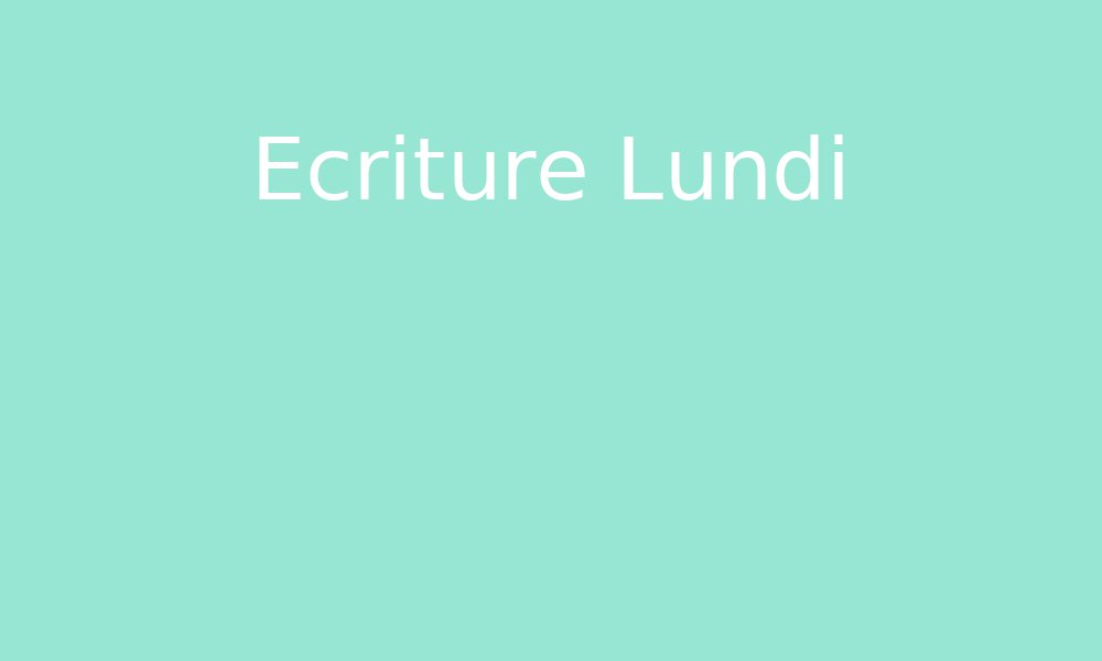 Ecriture Lundi par Edumoov - jenseigne.fr