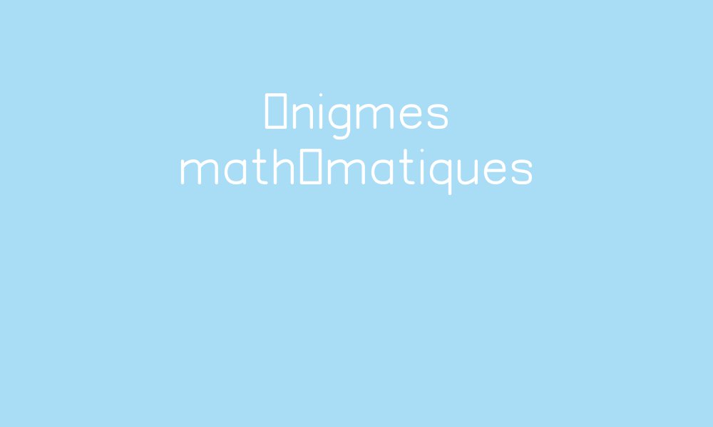Énigmes mathématiques par Ipotâme...tâme - jenseigne.fr Énigmes mathématiques par Ipotâme...tâme - jenseigne.fr