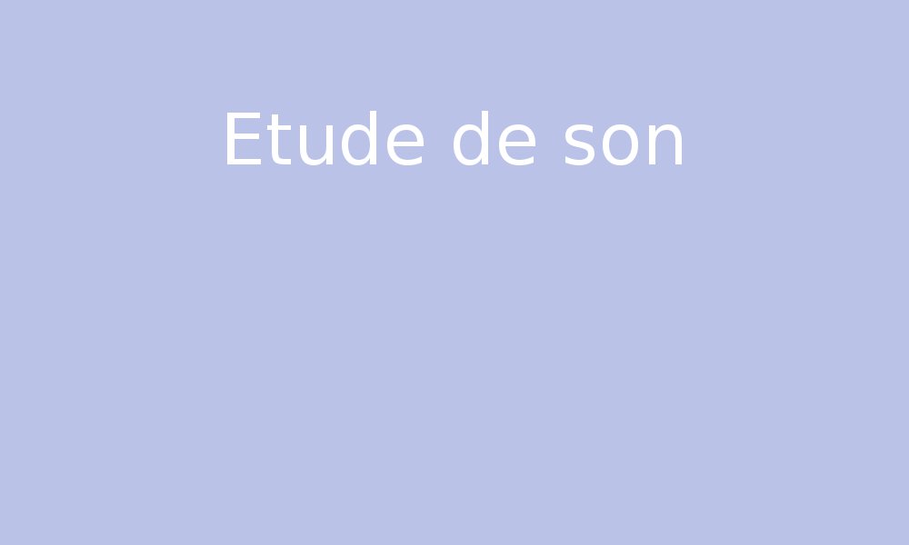 Etude de son par Edumoov - jenseigne.fr