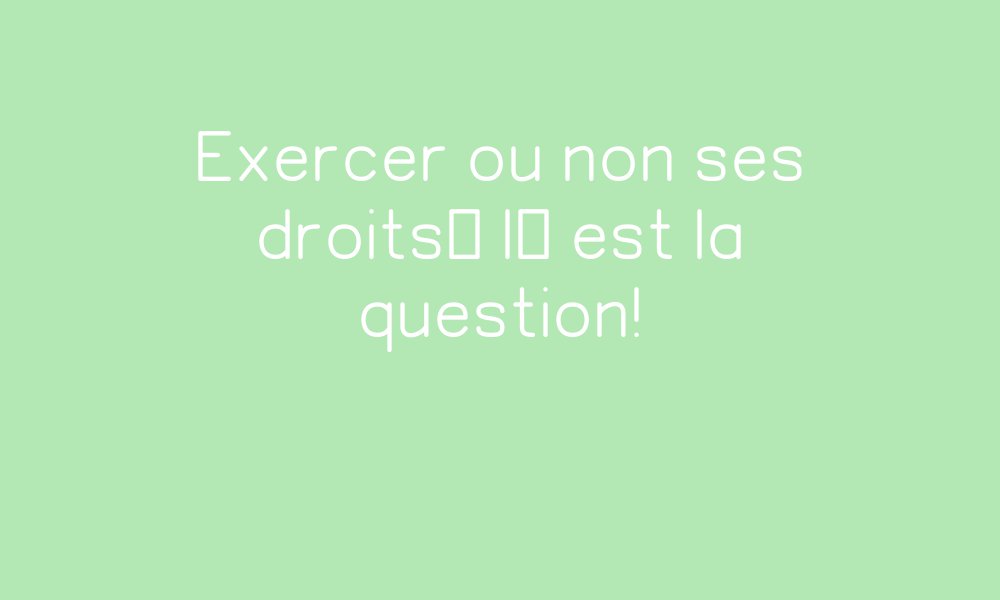 Exercer ou non ses droits… là est la question! par Acelf - jenseigne.fr