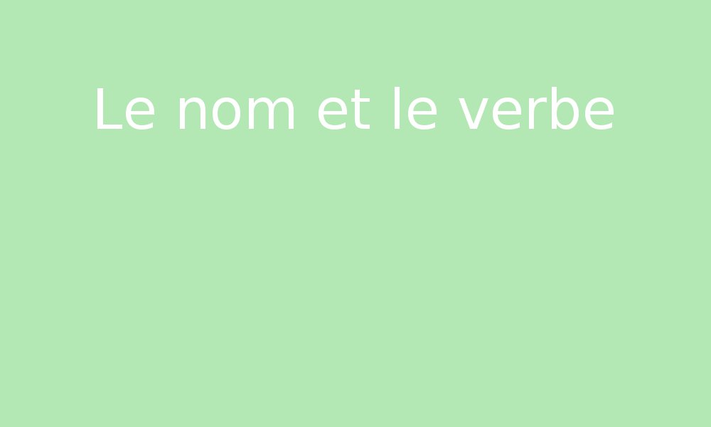 Le nom et le verbe par Edumoov - jenseigne.fr