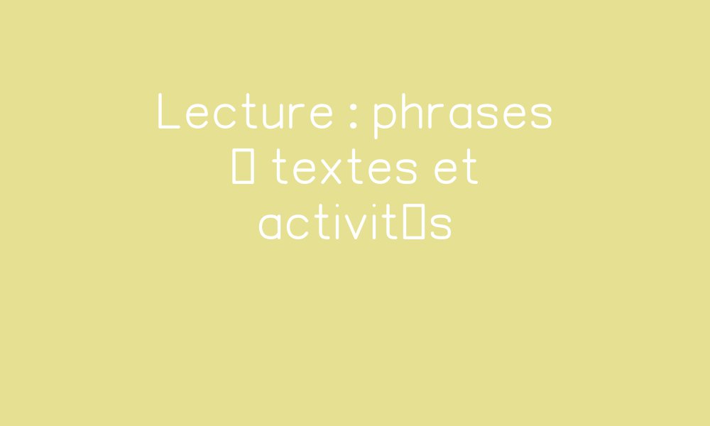 Lecture : phrases – textes et activités par ReCreatisse - jenseigne.fr
