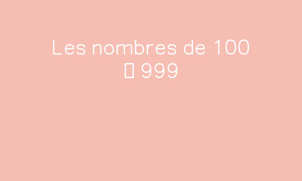 Les Nombres De 100 999 Par Chez Maliluno Jenseigne fr