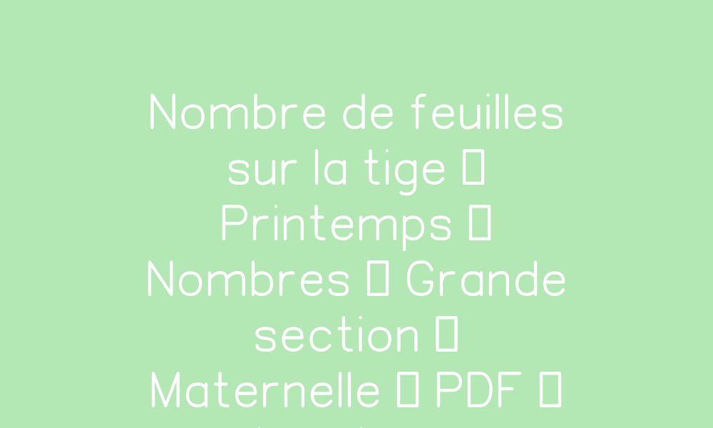 Nombre de feuilles sur la tige – Printemps – Nombres – Grande section ...