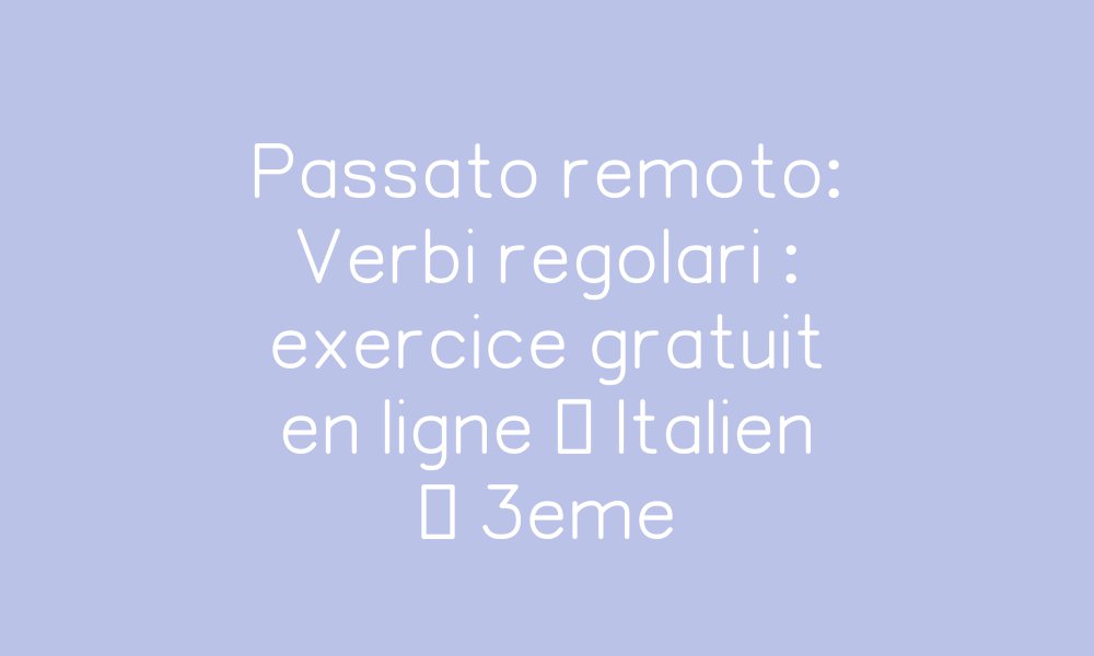 Italien Facile Passato Remoto : Impara ad usare il PASSATO REMOTO in ...
