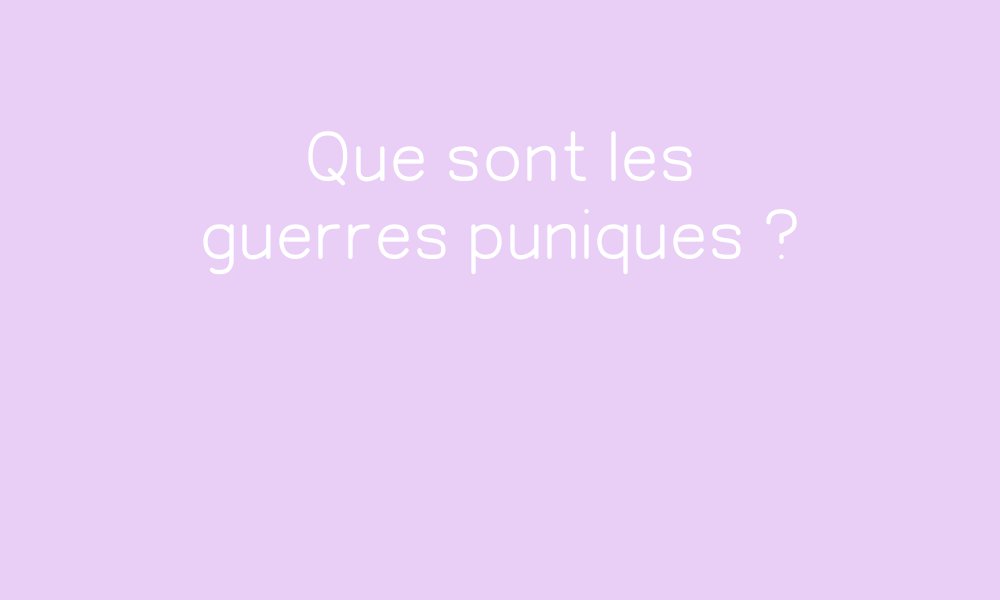 Que sont les guerres puniques ? – Cycle 3 par Pass-education.fr ...