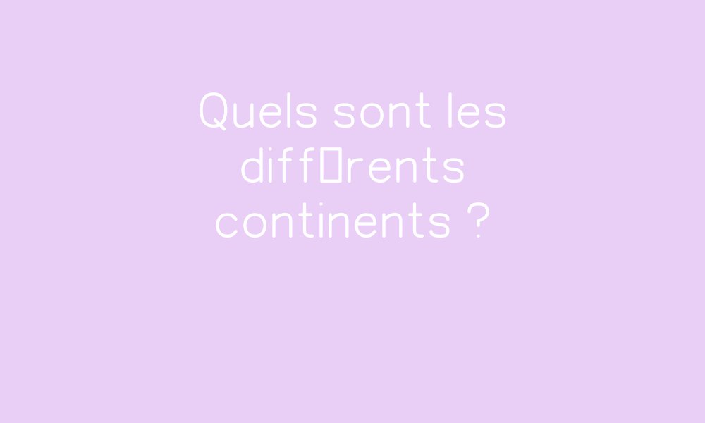 Quels sont les différents continents ? – Cycle 2 par Pass-education.fr ...