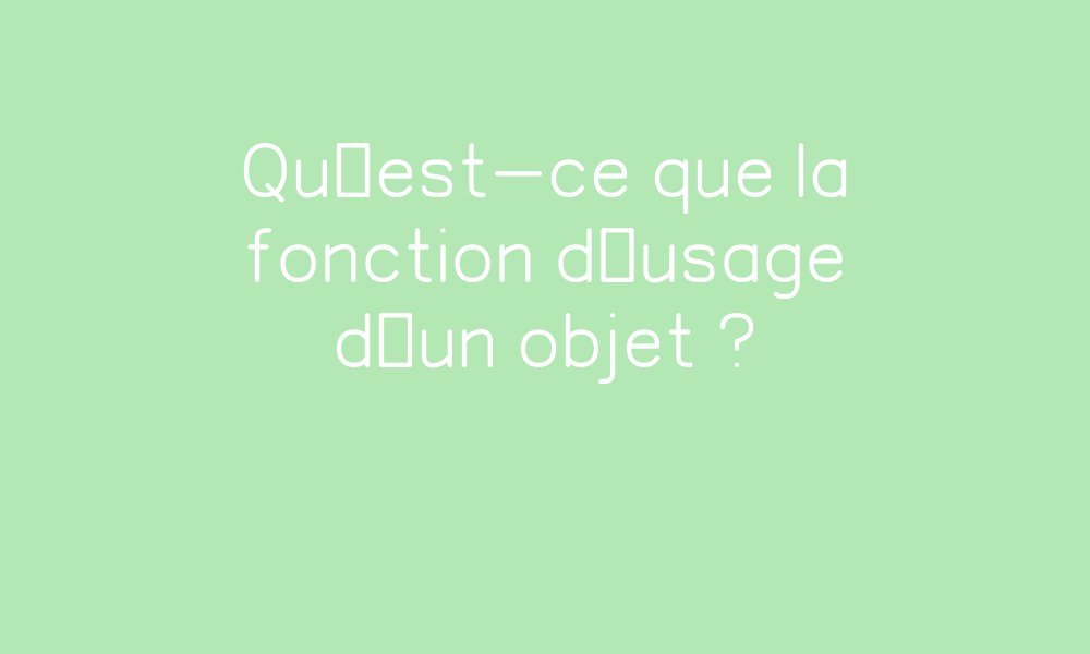 Qu’est-ce que la fonction d’usage d’un objet ? par Pass-education.fr ... Qu’est-ce que la fonction d’usage d’un objet ? par Pass-education.fr ...
