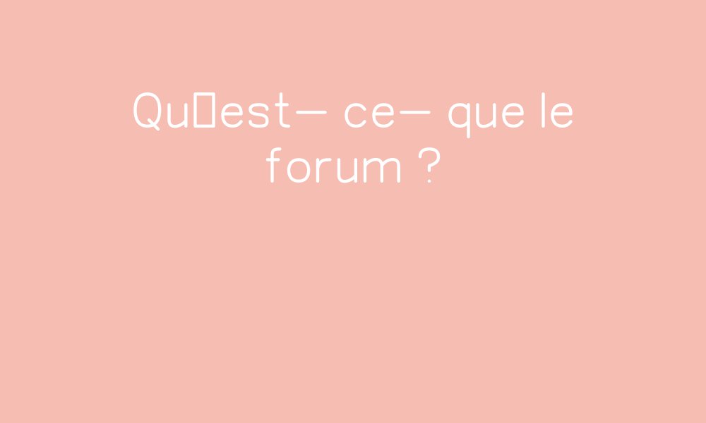 Qu’est- ce- que le forum ? – Cycle 3 par Pass-education.fr - jenseigne.fr