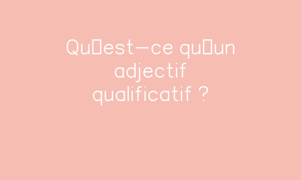 Qu’est-ce qu’un adjectif qualificatif ? par Pass-education.fr ... Qu’est-ce qu’un adjectif qualificatif ? par Pass-education.fr ...