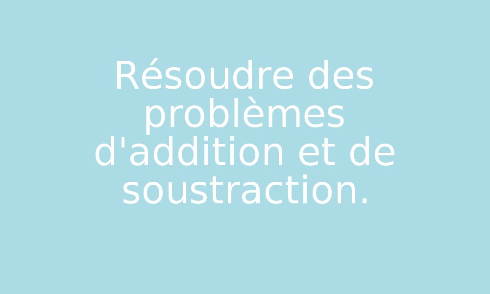 Résoudre des problèmes d'addition et de soustraction. par Edumoov ...
