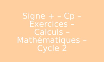 Signe + – Cp – Exercices – Calculs – Mathématiques – Cycle 2 – PDF à ...