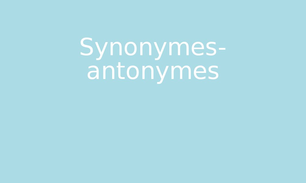 Synonymes- antonymes par Edumoov - jenseigne.fr