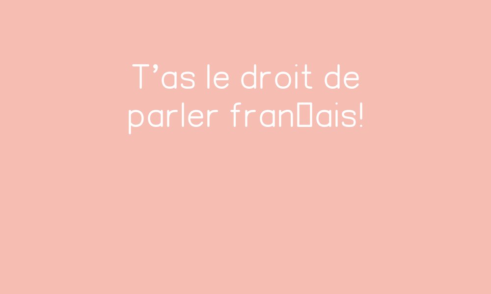 T'as le droit de parler français! par Acelf - jenseigne.fr