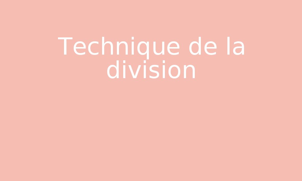 Technique de la division par Edumoov - jenseigne.fr